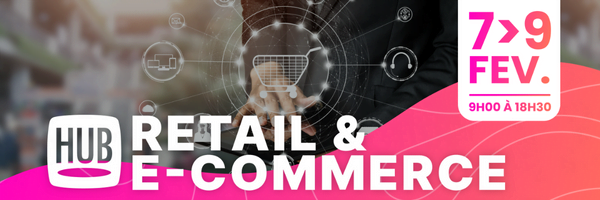 [HUB RETAIL & E-COMMERCE] 7 et 8 février - Calliope partenaire officiel