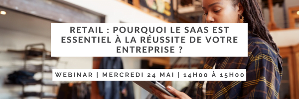 Retail : pourquoi le SaaS importe à la réussite de votre entreprise